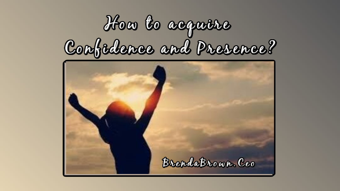 How to acquire Confidence and Presence? - Brenda Brown CEO